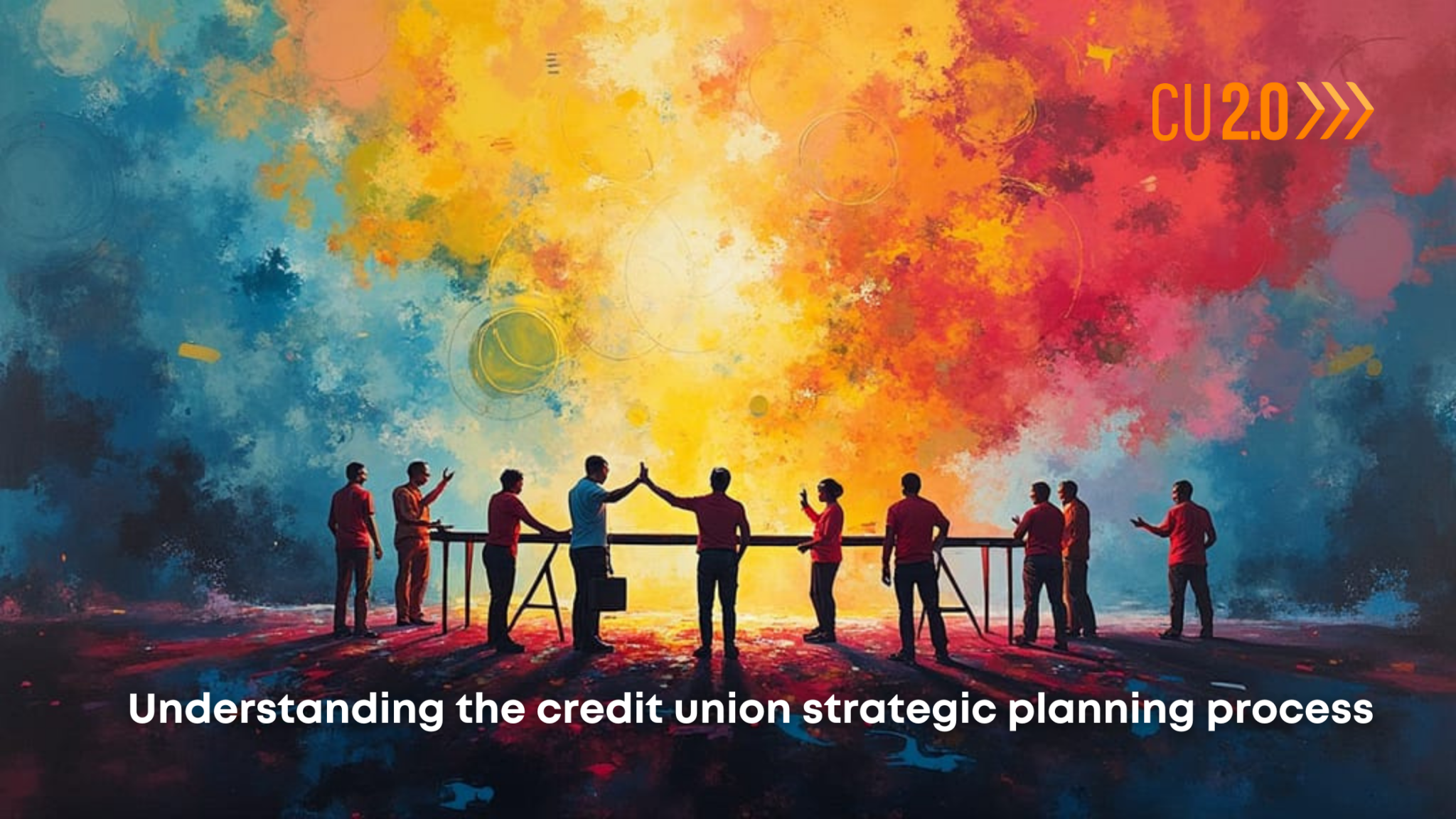 Understanding the Credit Union Strategic Planning Process - CU 2.0